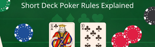 Short Deck Poker Rules - How to Dominate the Table